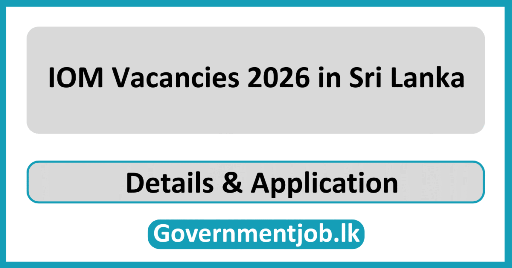 IOM Vacancies 2026 in Sri Lanka - International Organization