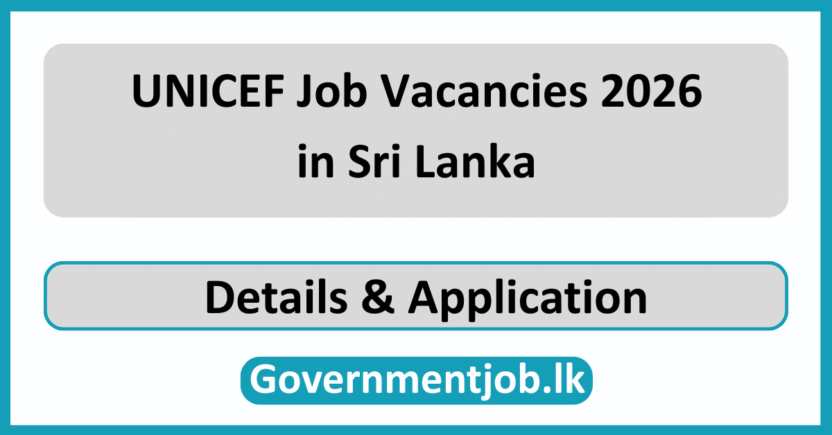UNICEF Job Vacancies 2026 in Sri Lanka Details, Application