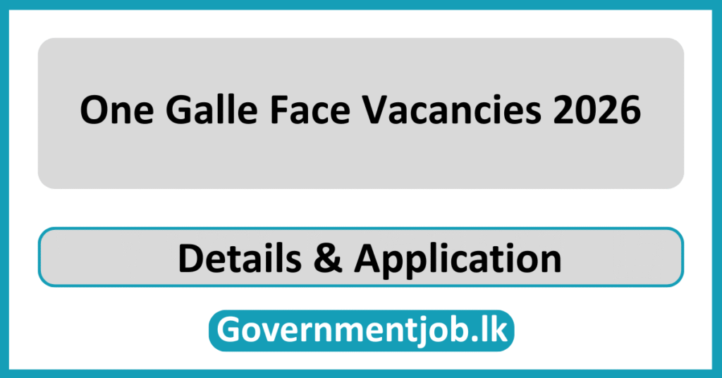One Galle Face Vacancies 2026 Application Form, Details