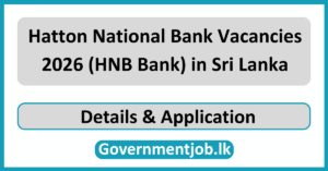 Hatton National Bank Vacancies 2026 in Sri Lanka (HNB Bank)