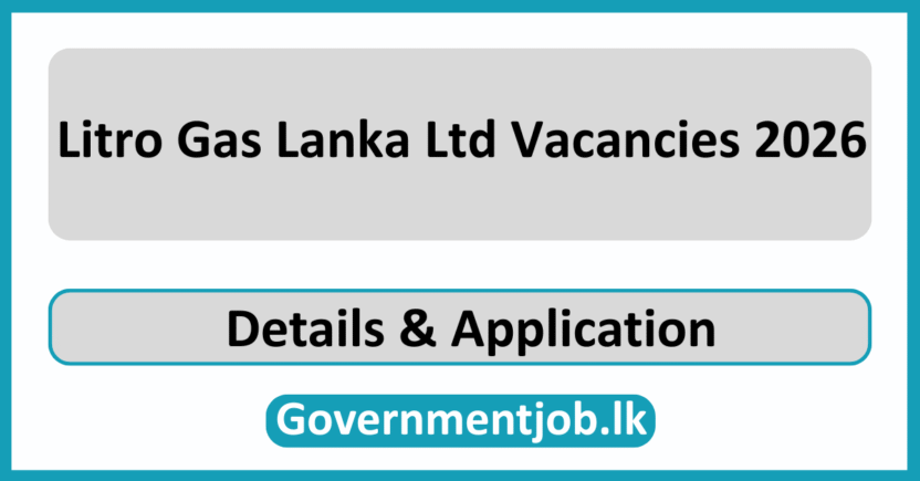 Litro Gas Lanka Ltd Vacancies 2026 Application Form, Details