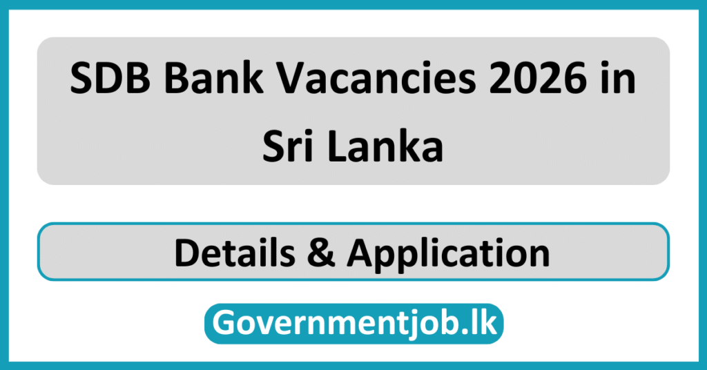 SDB Bank Vacancies 2026 in Sri Lanka Sanasa Development Bank