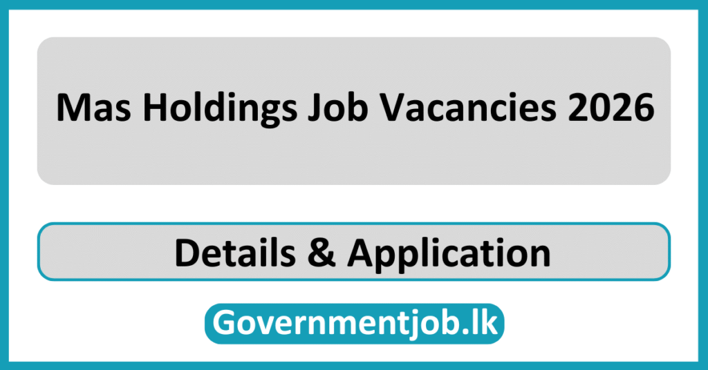 Mas Holdings Job Vacancies 2026 - Expore All Available Jobs